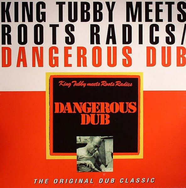 King Tubby Meets Roots Radics – Dangerous Dub | Vinyl